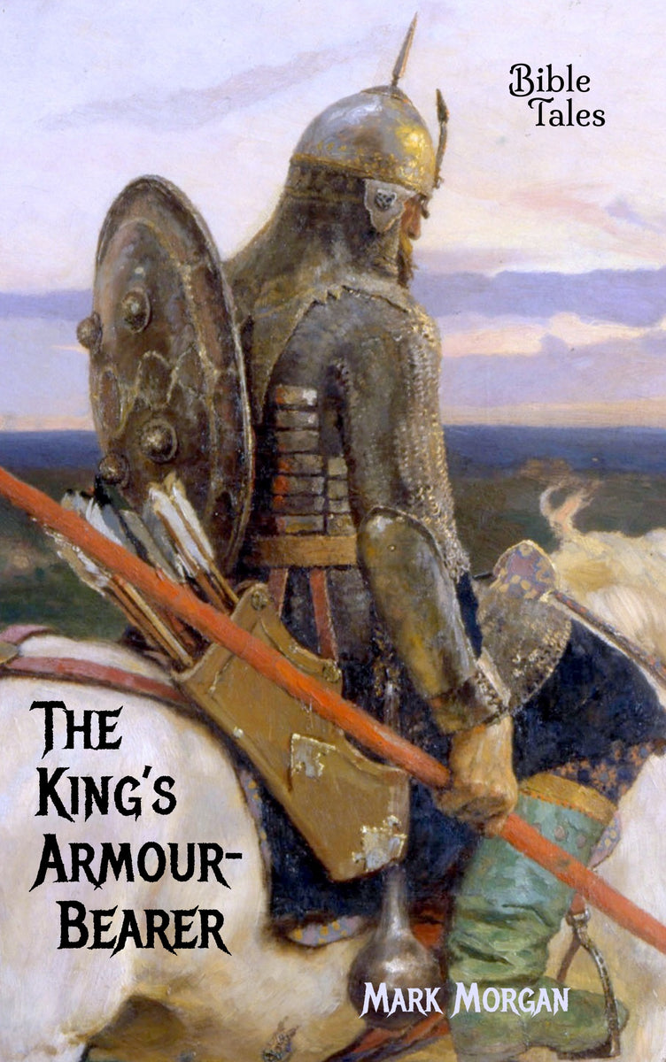 "The King's Armour-bearer" by Mark Morgan – Bible Tales Online